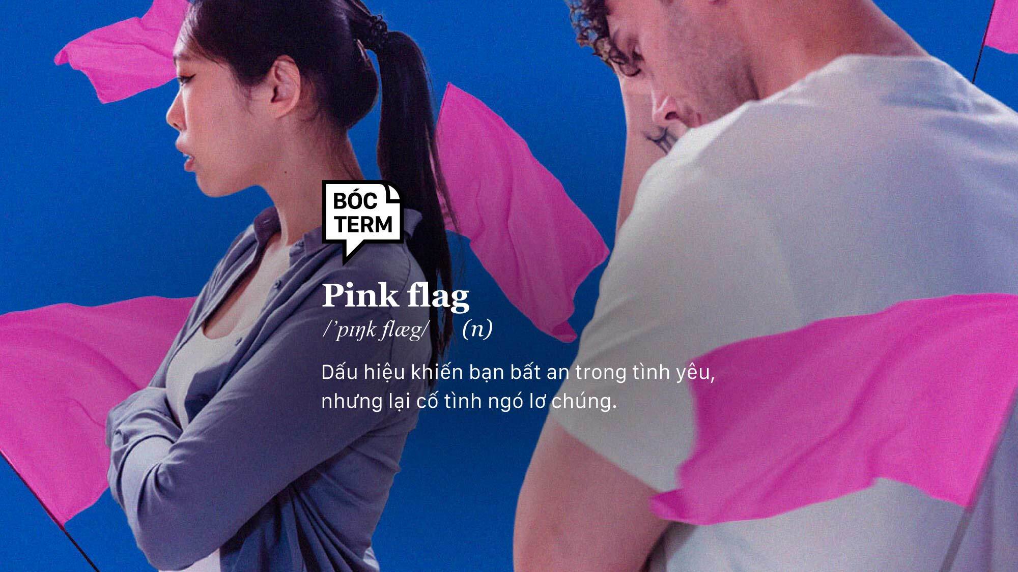 Pink flag là gì? Liệu tình yêu bạn có toàn “màu hồng”? | Vietcetera