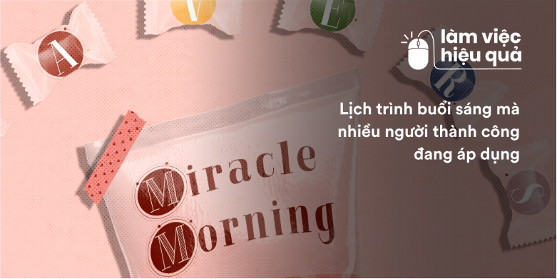Miracle Morning là gì? Một tuần áp dụng thói quen buổi sáng của người ...
